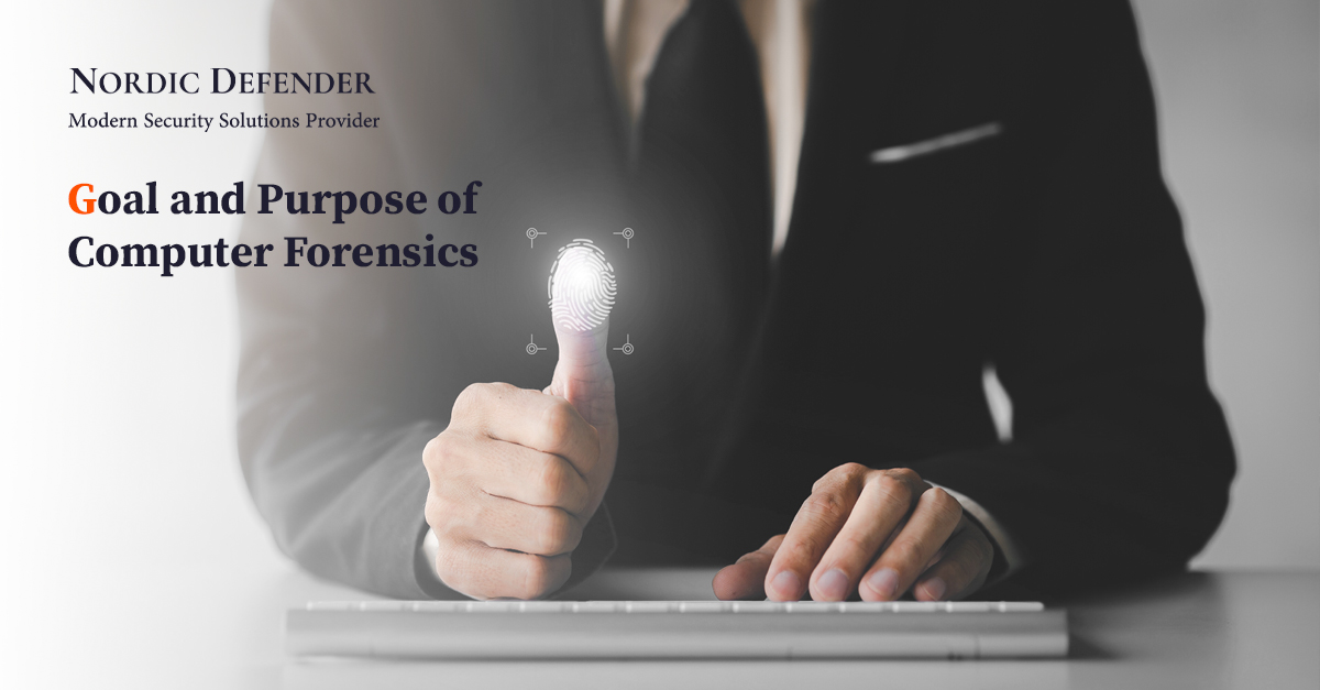 Goal and Purpose of Computer Forensics | Nordic Defender | #1 Nordic ...