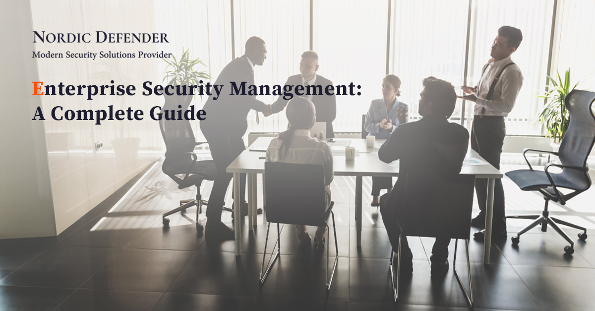 Enterprise Security Management: A Complete Guide | Nordic Defender | #1 Nordic Crowd-Powered MSSP