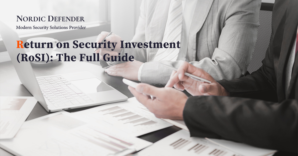 Return on Security Investment (RoSI): The Full Guide | Nordic Defender ...
