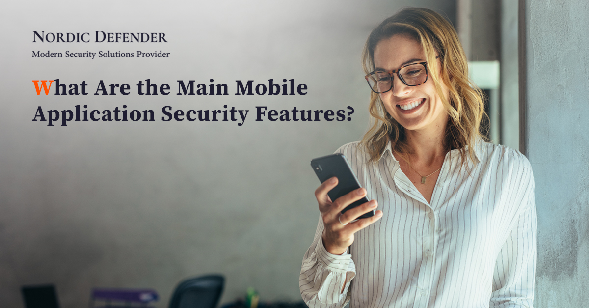What Are The Main Mobile Application Security Features Nordic Defender 1 Nordic Crowd