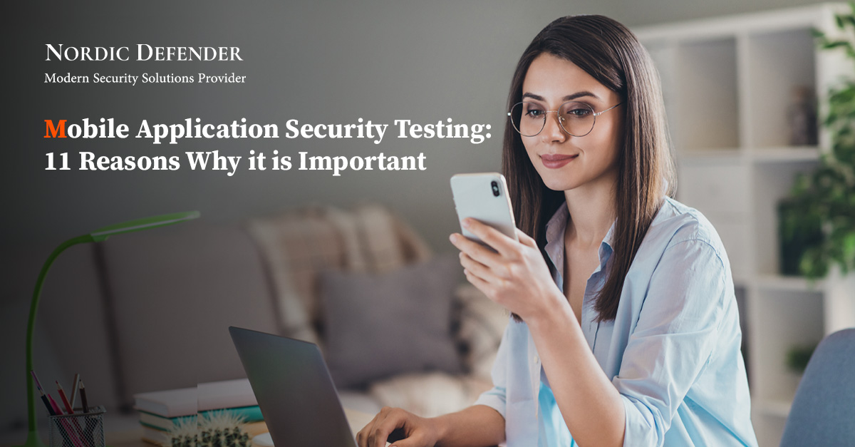 11 Reasons Why Mobile Application Security Testing Is Important Nordic Defender 1 Nordic 5111