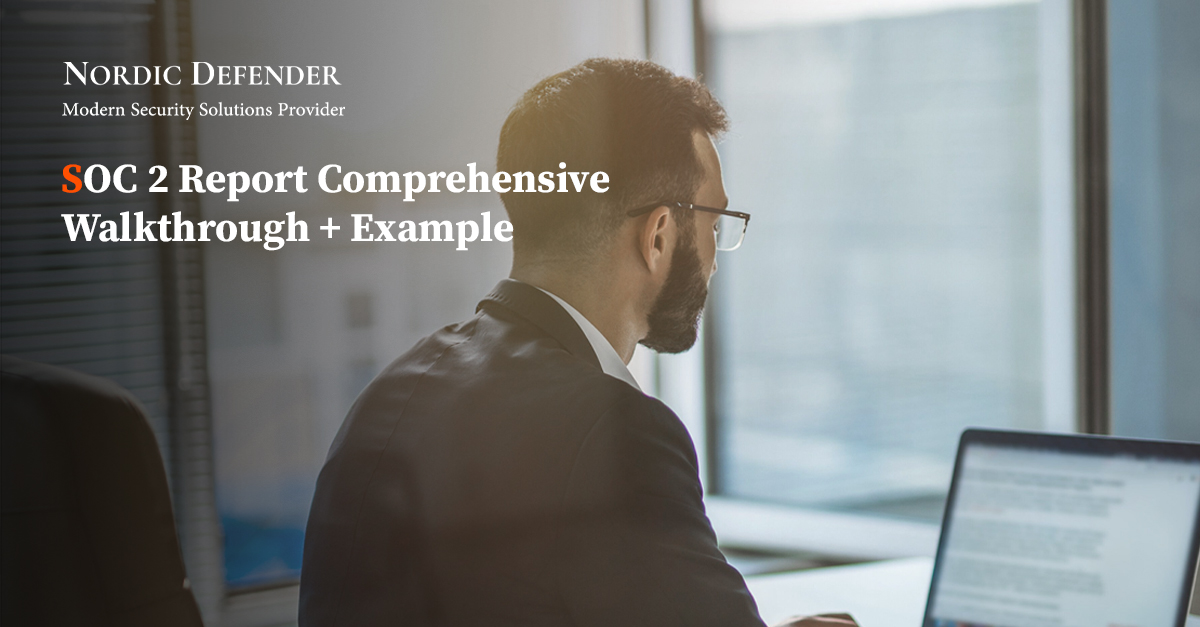 SOC 2 Report Comprehensive Walkthrough + Example | Nordic Defender | #1 Nordic Crowd-Powered MSSP