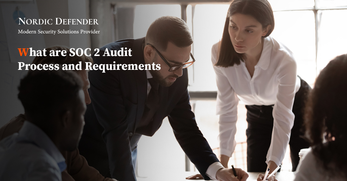 What are SOC 2 Audit Process and Requirements? | Nordic Defender | #1 ...