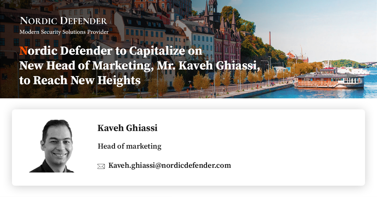 Nordic Defender to Capitalize on New Head of Marketing, Mr. Kaveh ...