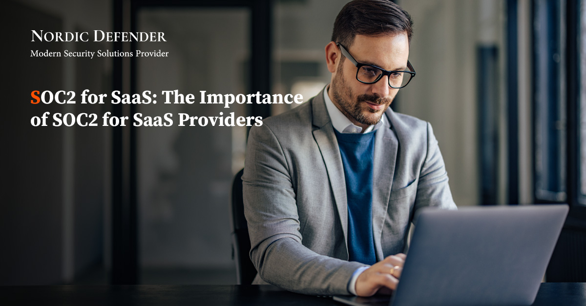 SOC2 for SaaS: The Importance of SOC 2 for SaaS Providers | Nordic Defender | #1 Nordic Crowd ...