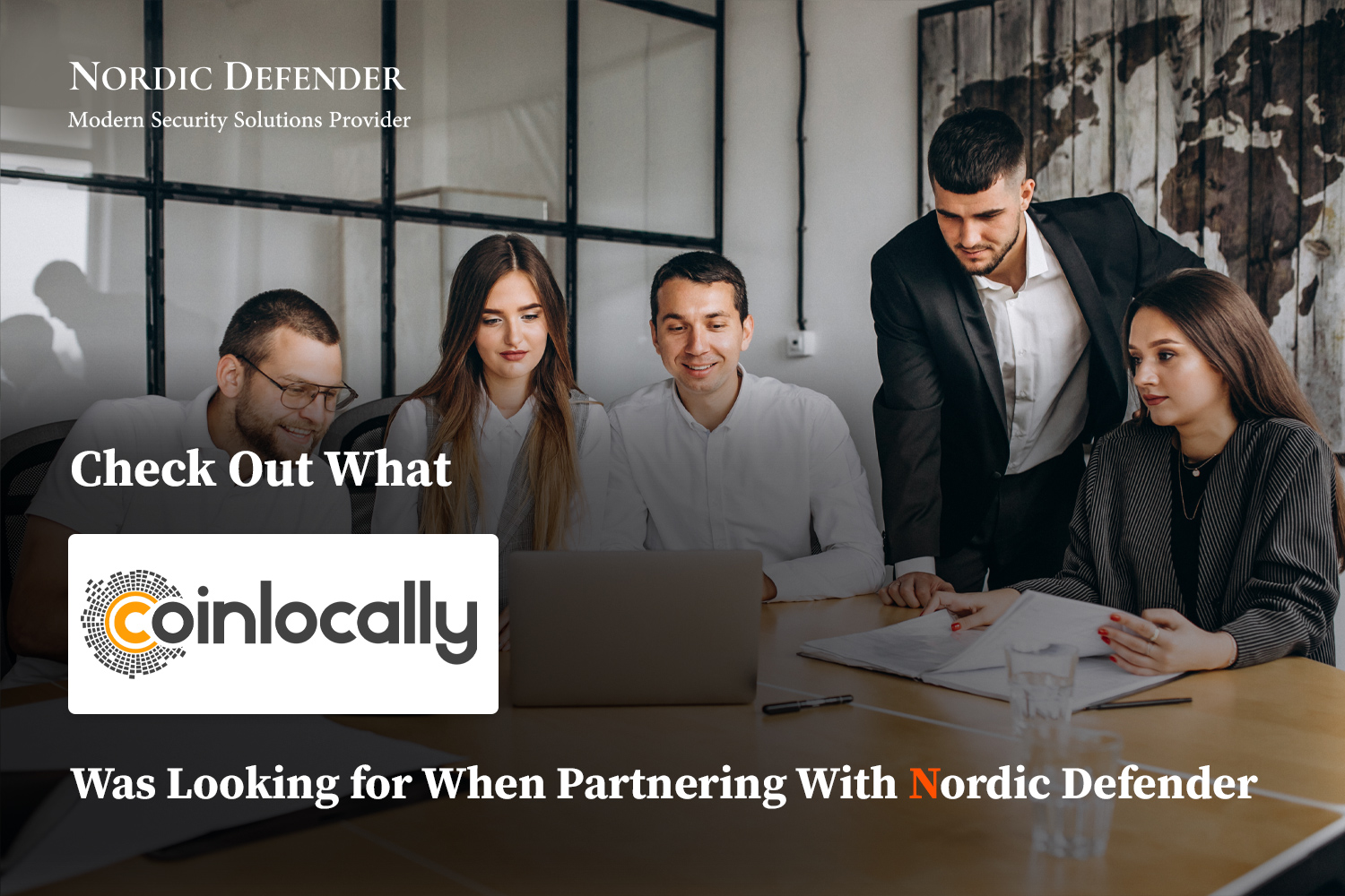 Check Out What Coinlocally Was Looking for When Partnering With Nordic Defender | Nordic ...