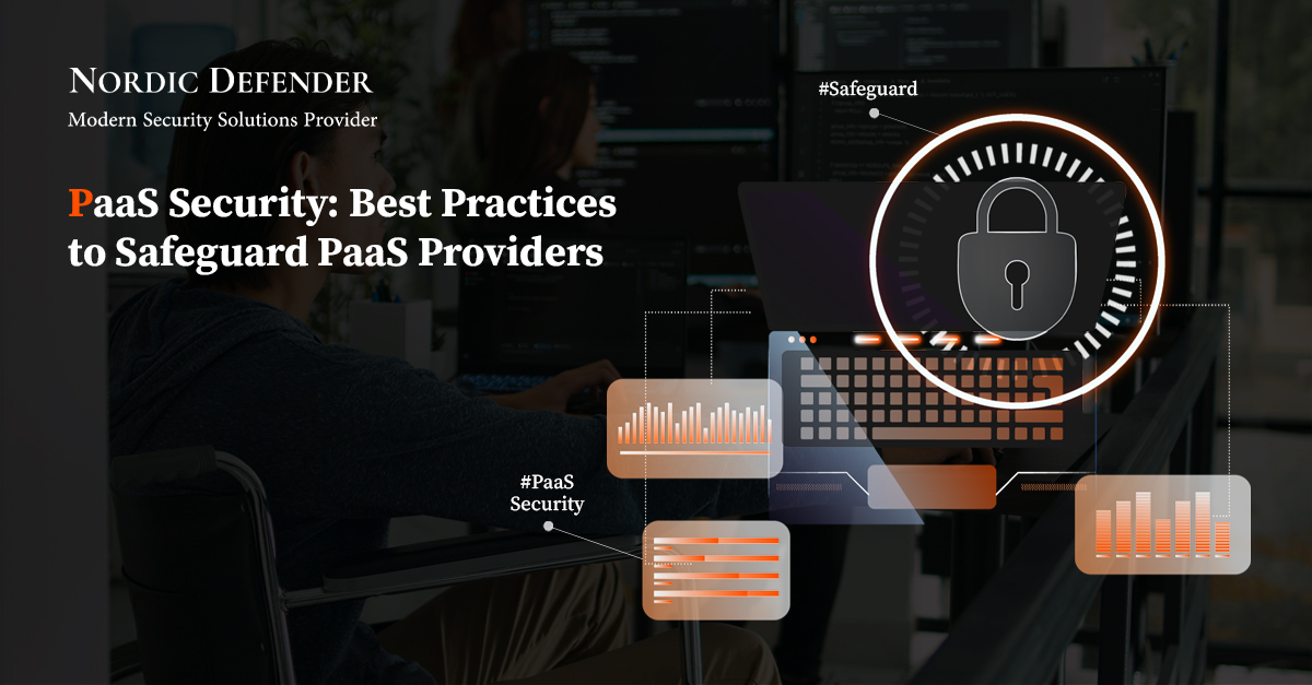 Paas Security Best Practices To Safeguard Paas Providers Nordic
