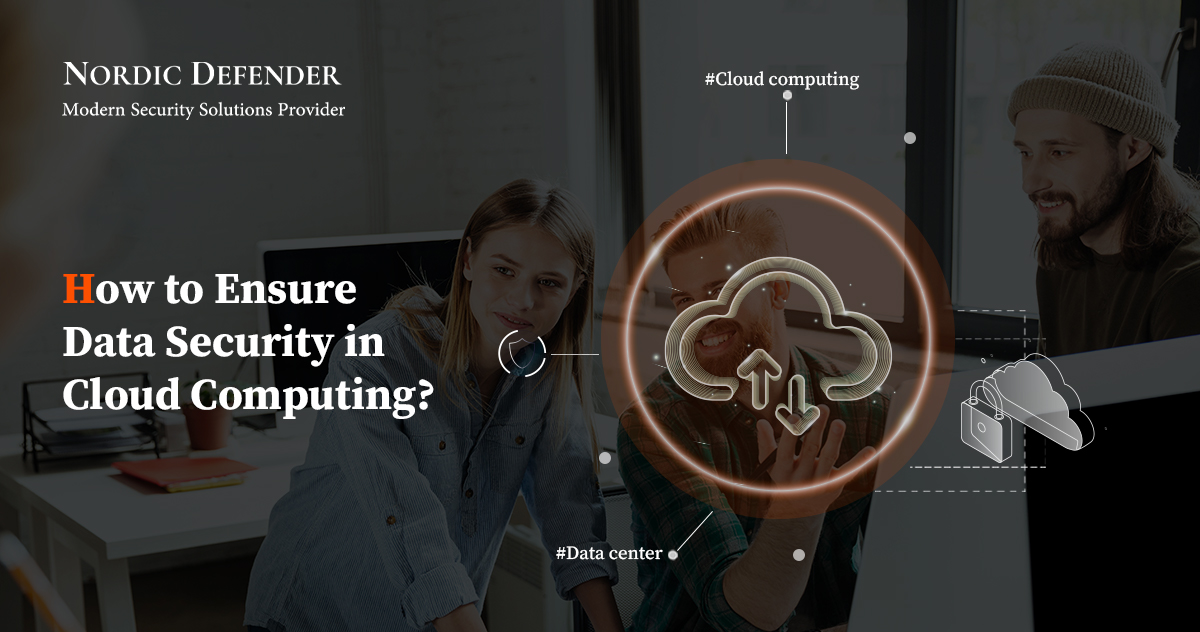 How To Ensure Data Security In Cloud Computing Nordic Defender 1