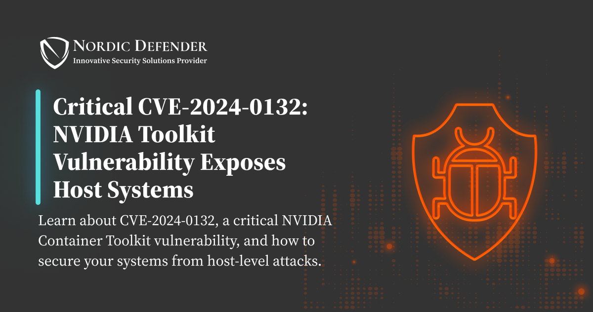 Critical CVE-2024-0132: NVIDIA Toolkit Vulnerability Exposes Host Systems