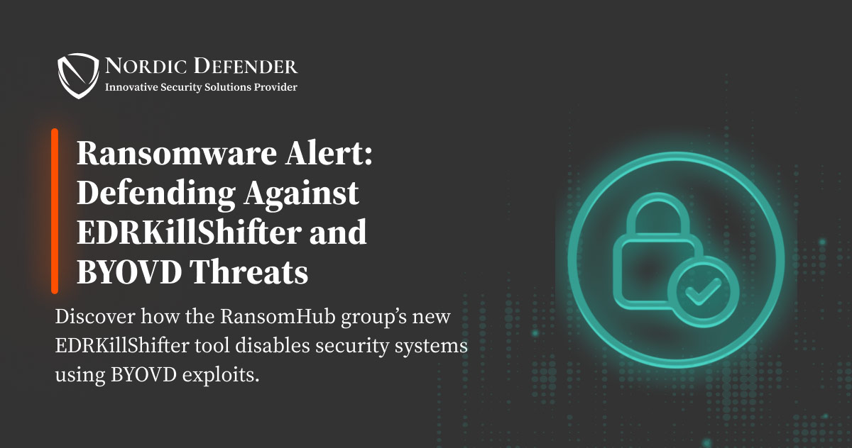 Ransomware Alert: Defending Against EDRKillShifter and BYOVD Threats