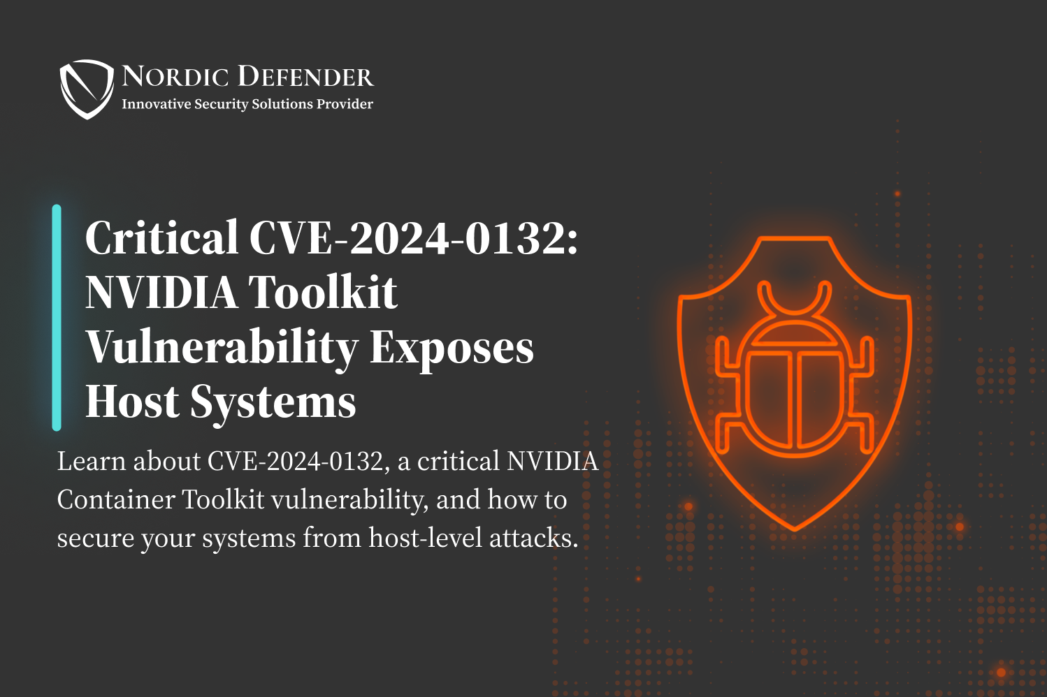 Critical CVE-2024-0132: NVIDIA Toolkit Vulnerability Exposes Host Systems