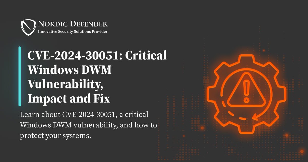 CVE-2024-30051: Critical Windows DWM Vulnerability – Impact and Fix