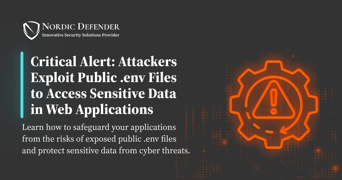 Critical Alert: Attackers Exploit Public .env Files to Access Sensitive ...