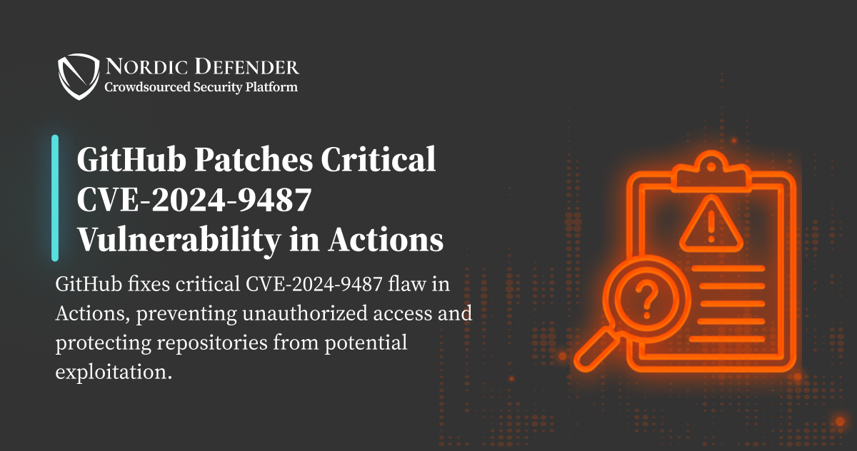 Github Patches Critical Cve 2024 9487 Vulnerability In Actions