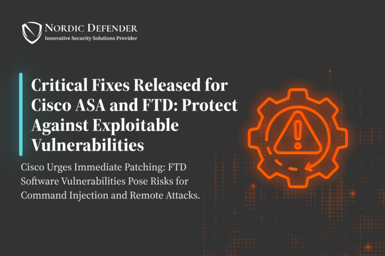 Critical Fixes Released for Cisco ASA and FTD: Protect Against Exploitable Vulnerabilities